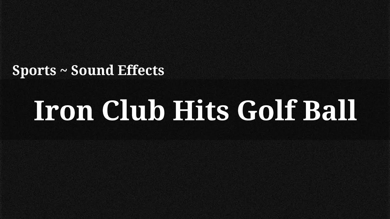 Iron Club Hits Golf Ball / Sound Effect - YouTube