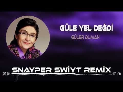 Güler Duman - Güle Yel Değdi ( Snayper Swiyt Remix )