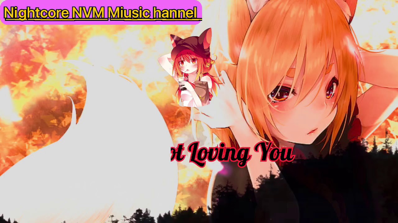 Nightcore - Love Not Loving you (Foxes Lyrics) Fox Girl - YouTube
