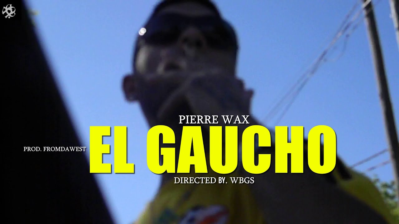 Pierre Wax - El Gaucho (Video Oficial) El Tano | H-MIXTAPE - YouTube