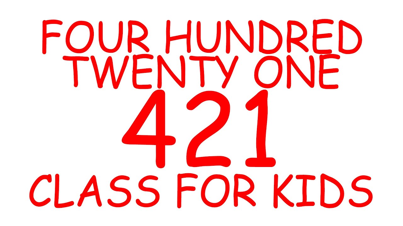 FOUR HUNDRED TWENTY ONE 421, FOUR HUNDRED TWENTY TWO 422. COUNTING ...