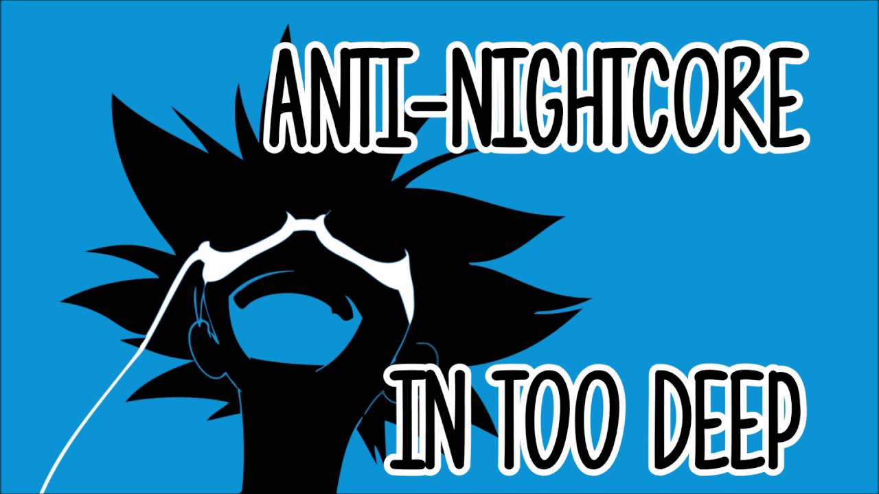 Anti-Nightcore - In Too Deep [HD] - YouTube