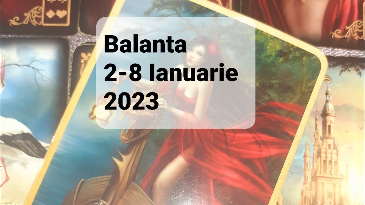 Tarot horoscop Balanta 2-8 Ianuarie 2023 - YouTube