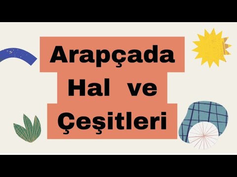 Arapça Öğreniyorum 16. Ders Arapçada Hal ve Çeşitleri 