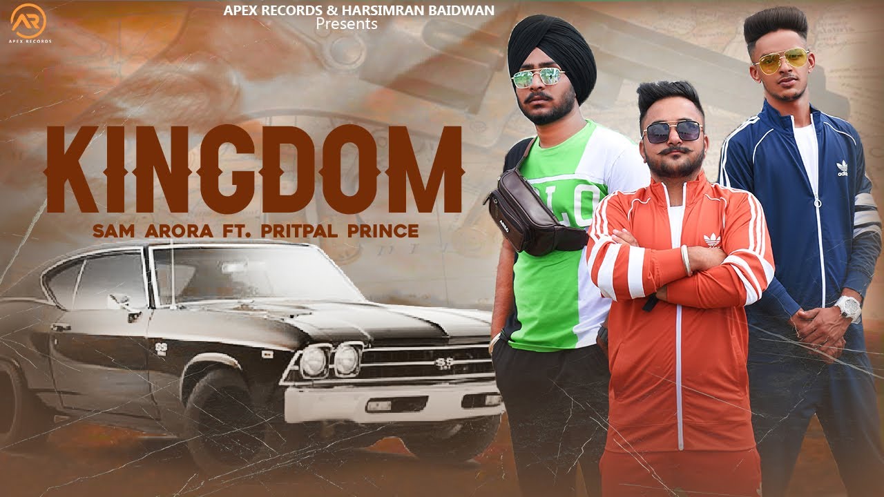 Kingdom (Official Video): Sam Arora Ft Pritpal Prince | Apex Records ...