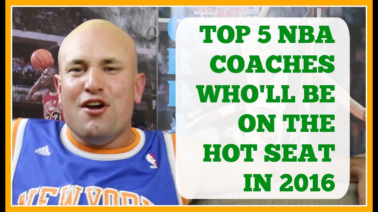 TOP 5 NBA COACHES WHO'LL BE ON THE HOT SEAT IN 2016 - YouTube