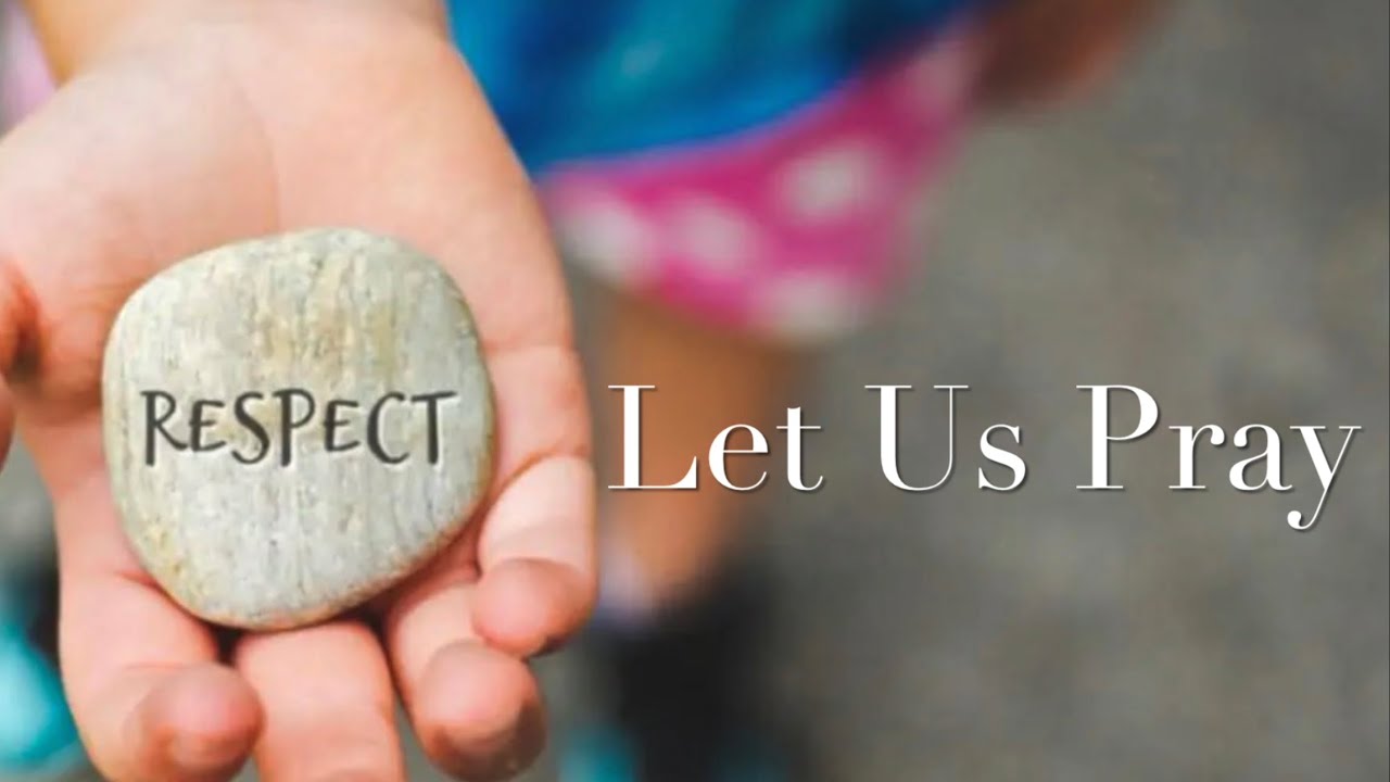 Let Us Pray: O Lord, Help Us to Live with Respect in Our Heart - YouTube