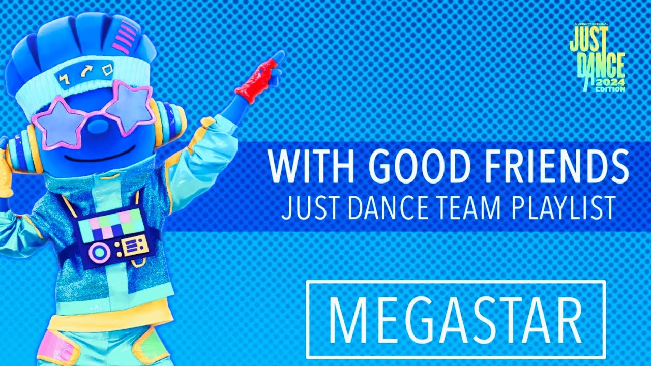 Just Dance 2024 Edition | With Good Friends Playlist [MEGASTAR] - YouTube