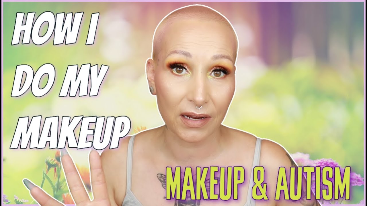 Makeup for Sensory Sensitivity | Autism and Makeup - YouTube