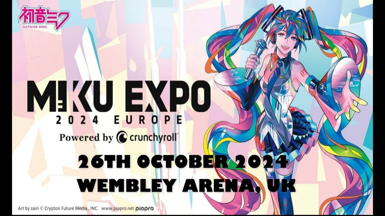 MIKU EXPO EUROPE TOUR 2024 - 26TH OCTOBER 2024 WEMBLEY ARENA ...
