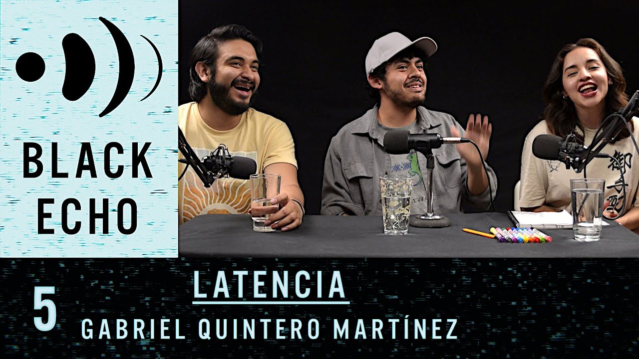 Latencia: la producción de la tésis fílmica de Gabriel Quintero Martínez | Black Echo EP 5 - YouTube
