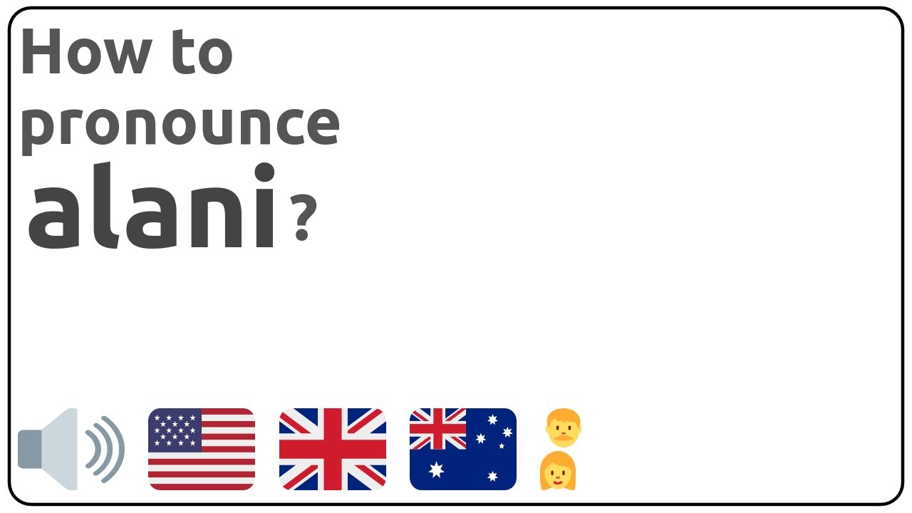 How to pronounce alani in english? - YouTube