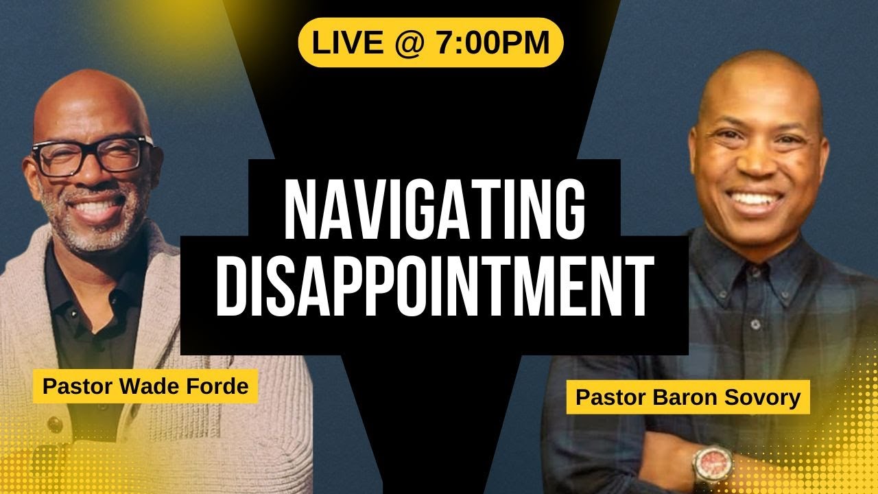 Navigating Disappointment | Pastor Baron & Pastor Wade - YouTube