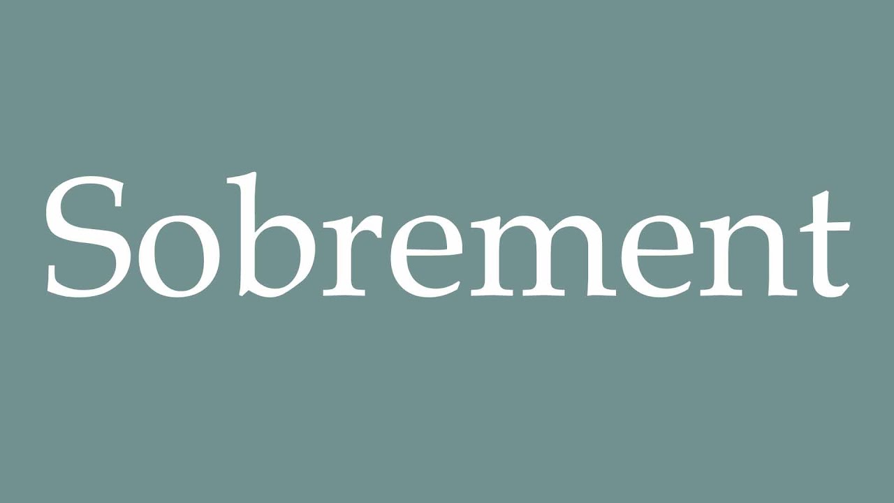 How to Pronounce ''Sobrement'' (Soberly) Correctly in French - YouTube
