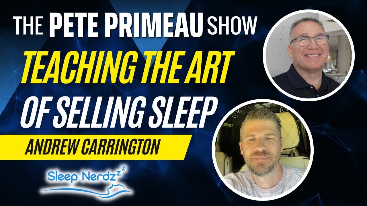 Teaching the Art of Selling Sleep - Andrew Carrington: Episode 128 ...