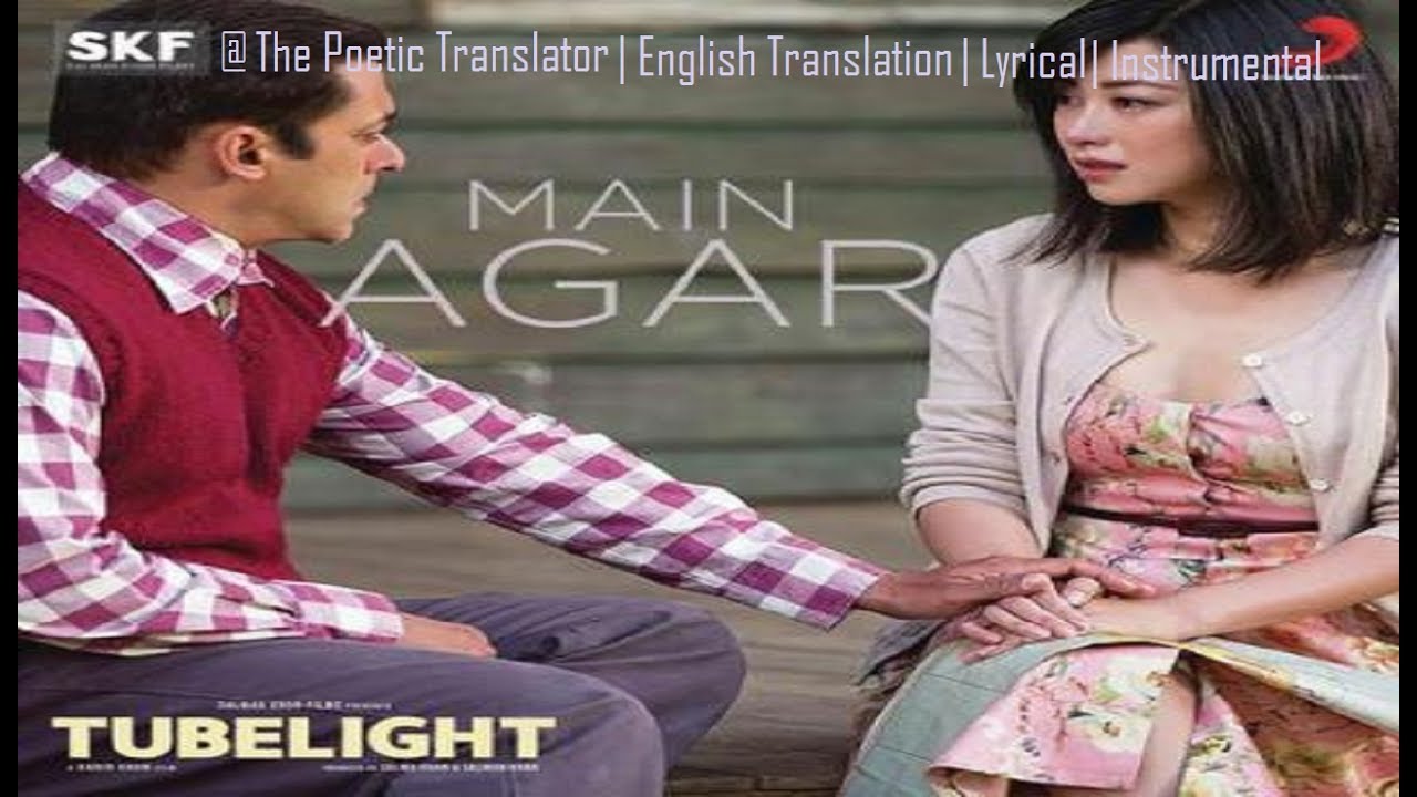 Tubelight - Main Agar | Salman Khan | Atif Aslam | English Translation ...