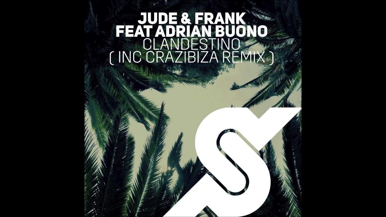 Jude & Frank Feat. Adrian Buono - Clandestino (Original Mix) - YouTube