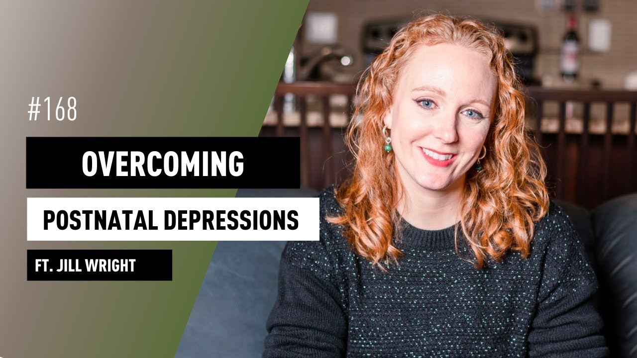 Overcoming Postnatal Depression Ft Jill Wright - YouTube