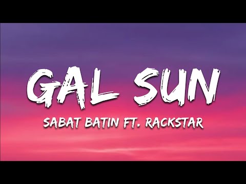 Gal Sun Lyrics - Sabat Batin ft. Rackstar | ‎@VibePillMusic