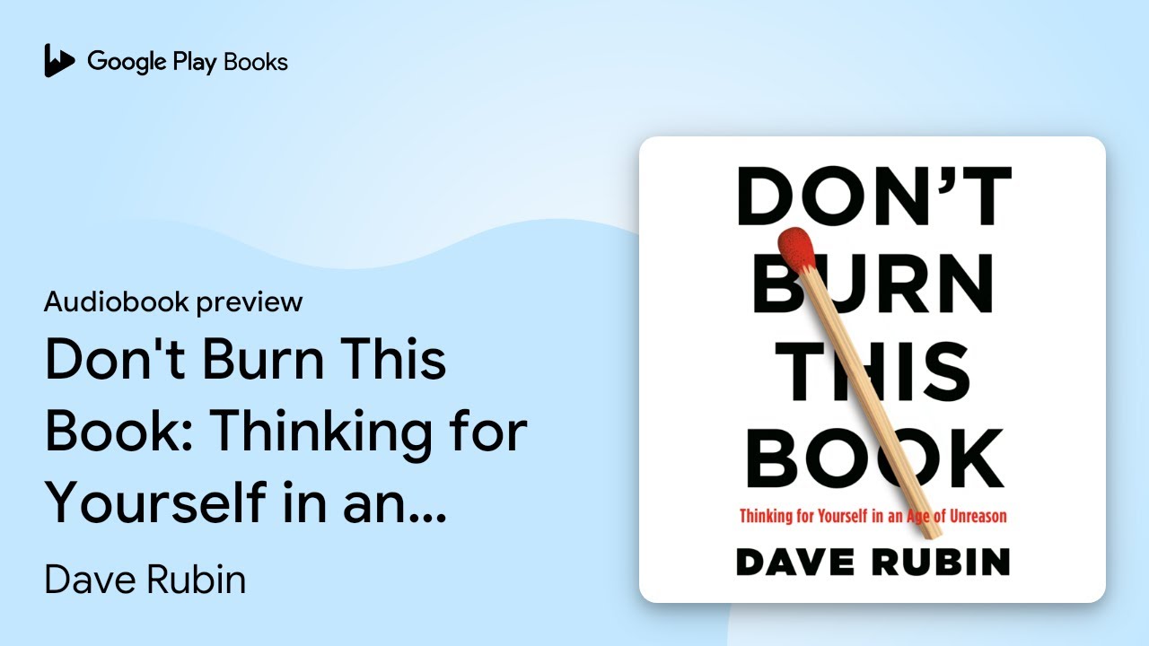 Don't Burn This Book: Thinking for Yourself in… by Dave Rubin ...