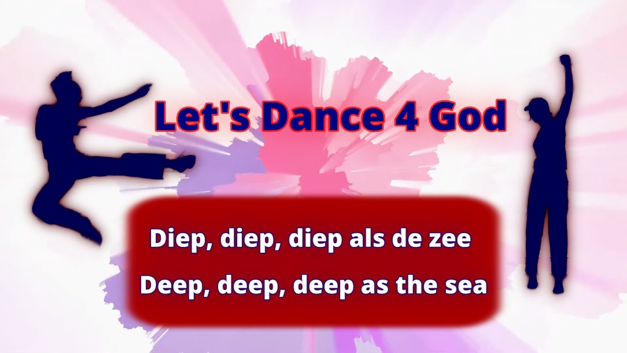 Let's Dance 4 God - Diep, diep, diep als de Zee - YouTube