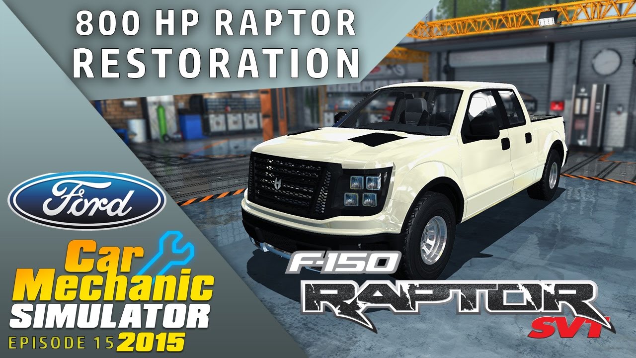 Car Mechanic Simulator | 800 HP Ford Raptor Restoration! - YouTube