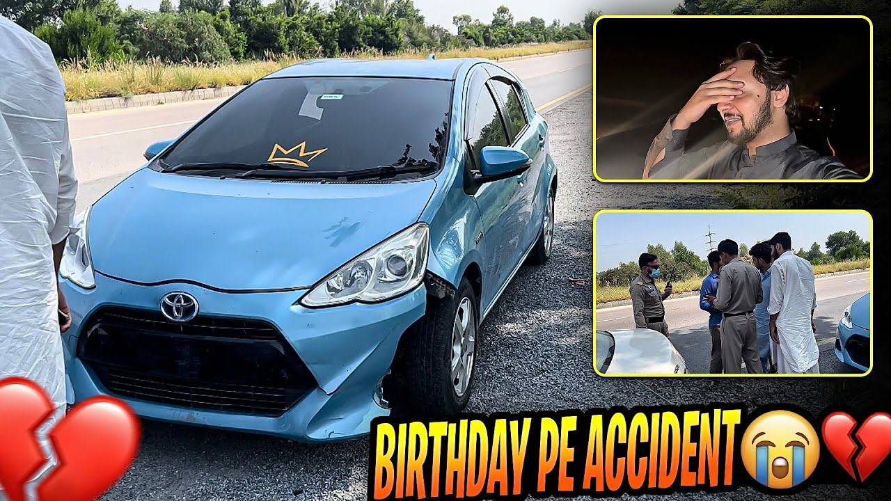 💔BIRTHDAY pe Accident hogaya!! ALLAH ney bacha lia - YouTube
