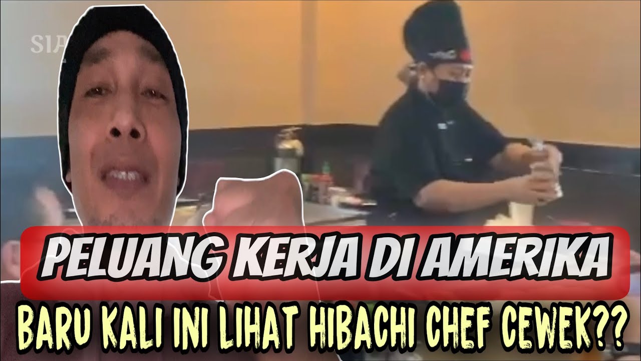 PELUANG KERJA DI AMERIKA,BARU KALI INI ADA HIBACHI CHEF CEWEK #vlog # ...