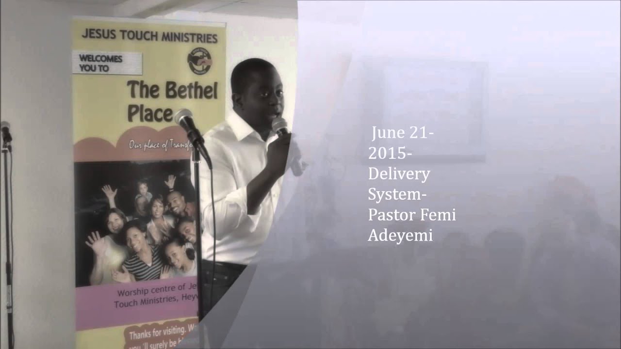June 21 2015 Delivery System Pastor Femi Adeyemi - YouTube