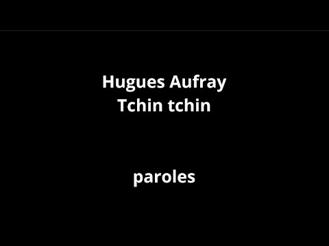 Hugues Aufray Tchin Tchin paroles YouTube hugues-aufray-tchin-tchin-paroles-youtube