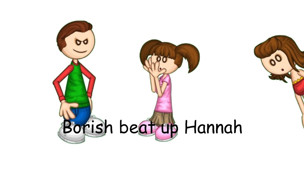Borish beat up Hannah (Laziness) - YouTube