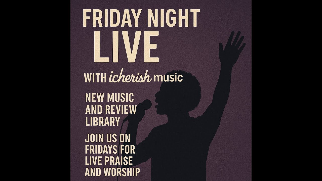iCHERISH Friday night Praise NETWORK is live! Dedicated to ...