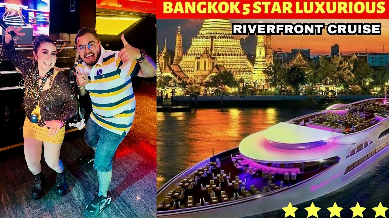 Bangkok Super Luxury 5 Star Cruise with Unlimited Food | Best Place in ...