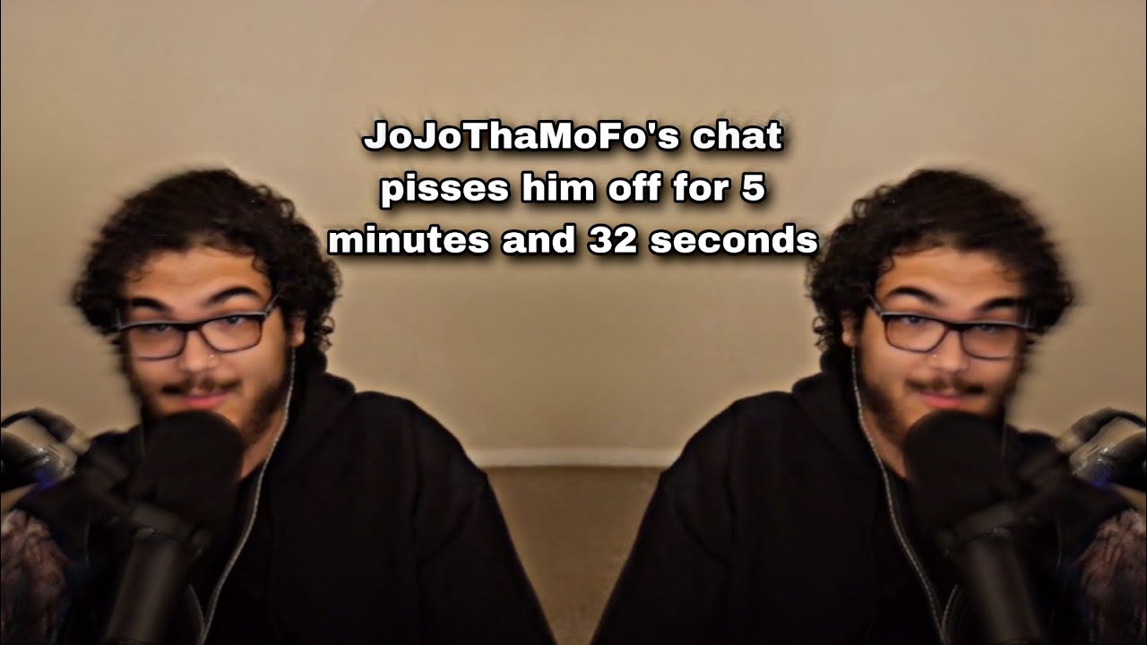 JoJoThaMoFo’s chat pissing him of for 5 minutes and 32 seconds - YouTube
