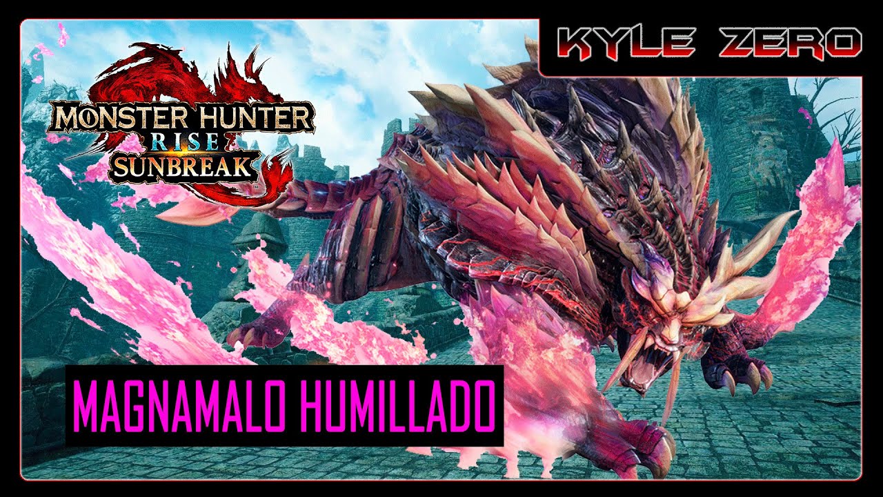 ｢MH Rise Sunbreak｣ 16 - Enfrentamiento: Magnamalo Humillado | Kyle Zero ...