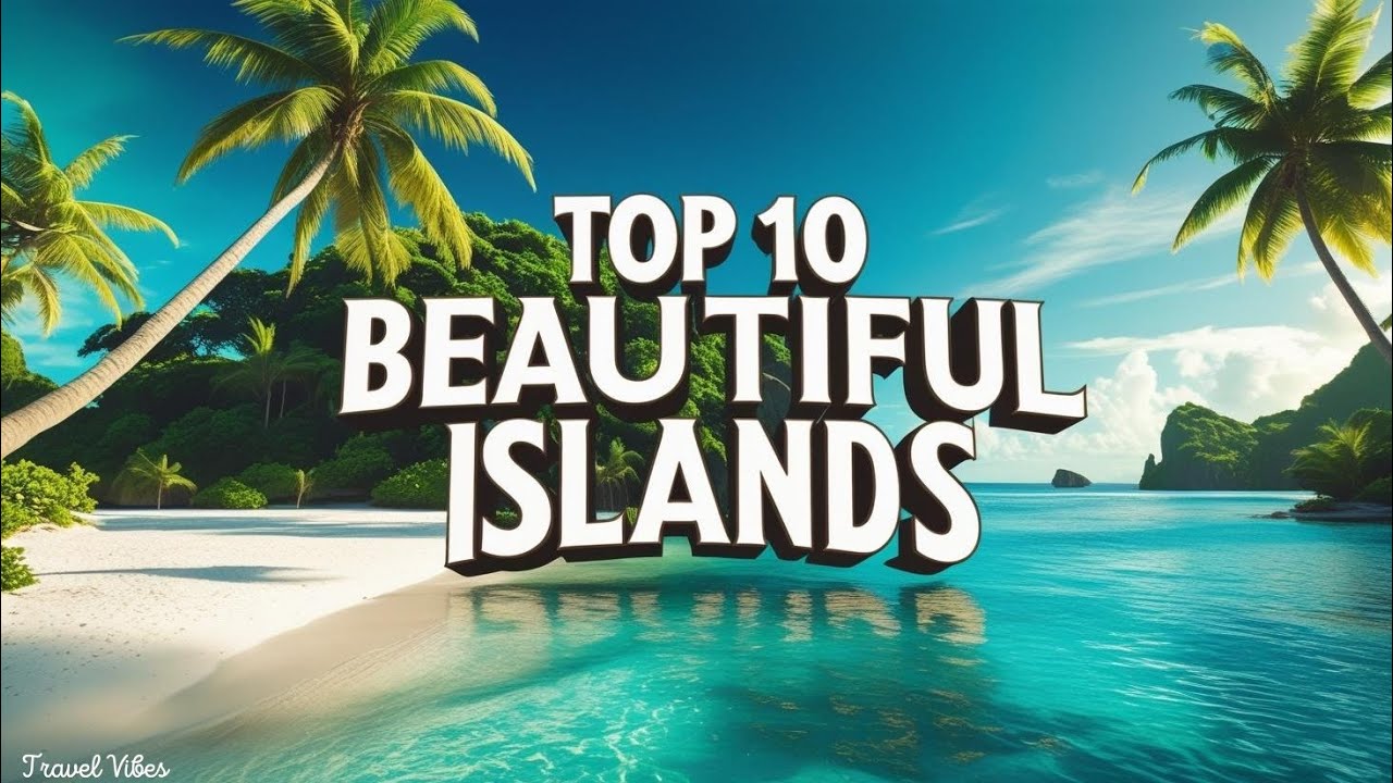 Top 10 Most Amazing Islands in the World | Islands Videos - YouTube