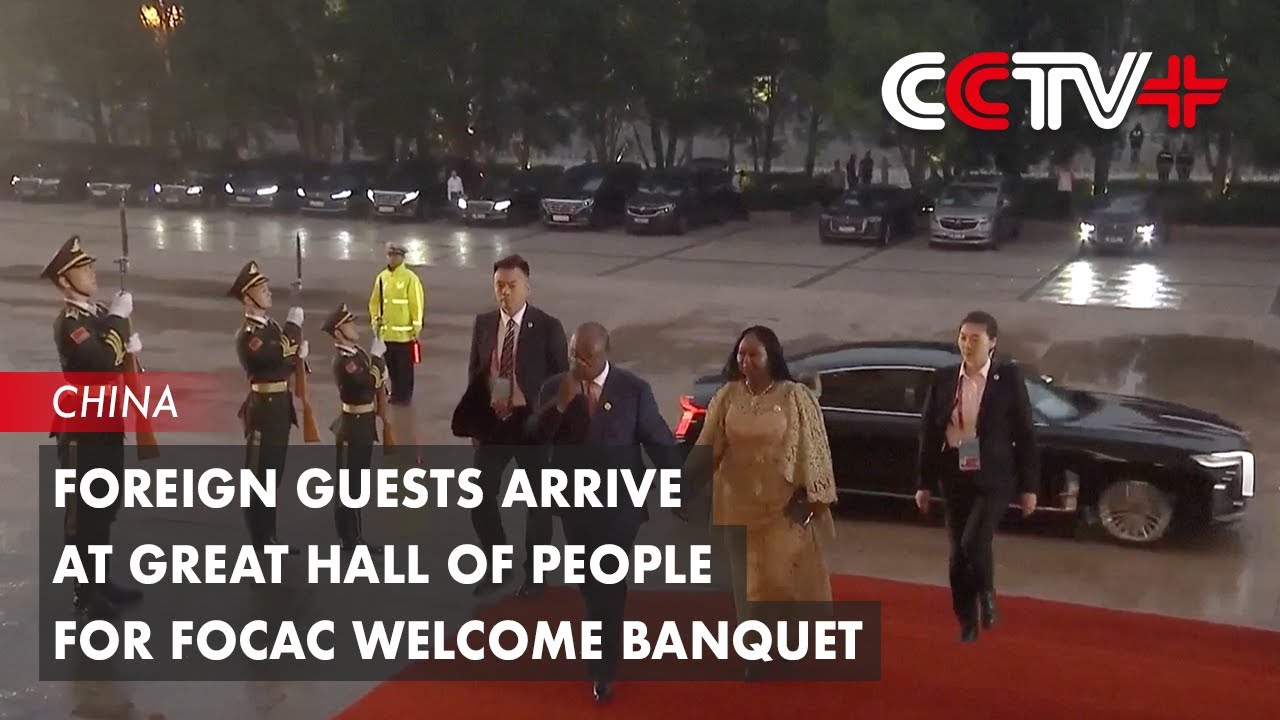 Foreign Guests Arrive at Great Hall of People for FOCAC Welcome Banquet ...