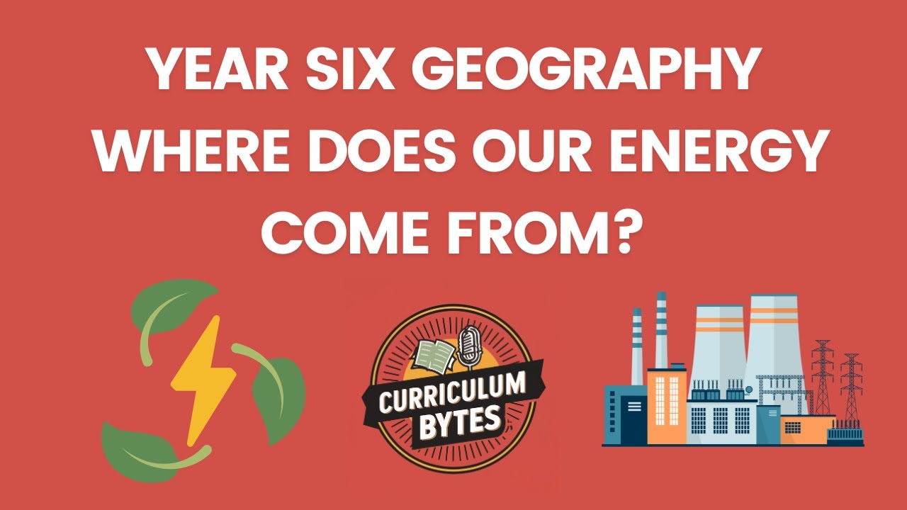 Year Six Geography - Where Does Our Energy Come From? - YouTube