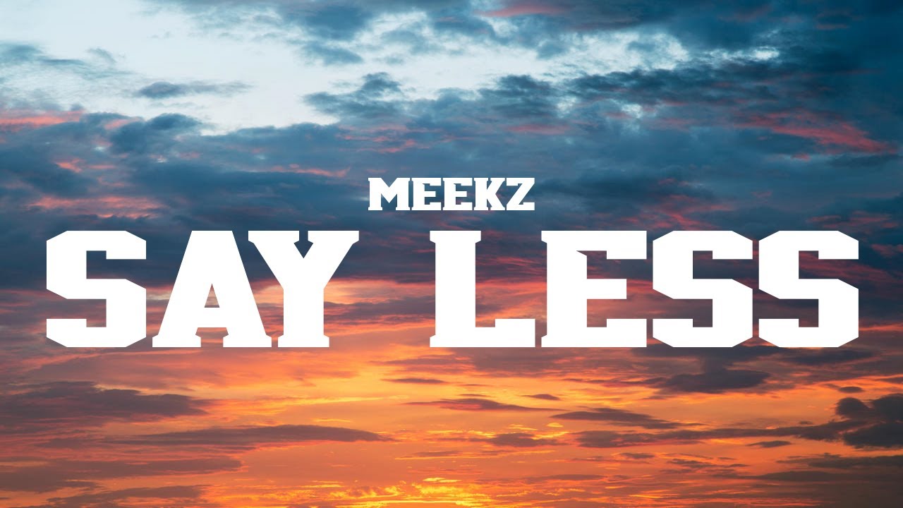 MEEKZ - SAY LESS (Lyrics) - YouTube