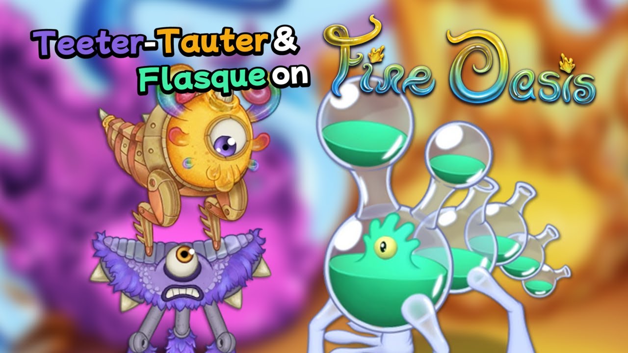 TEETER-TAUTER & FLASQUE on Fire Oasis!? - My Singing Monsters [FANMADE ...