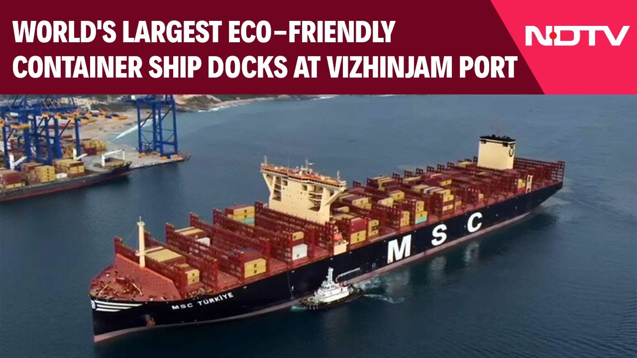 Vizhinjam Port | Adani's Vizhinjam Port Welcomes World's Largest Eco-Friendly Container Ship ...