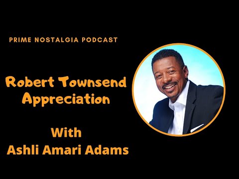 Prime Nostalgia Podcast - Robert Townsend Appreciation With Ashli Amari ...