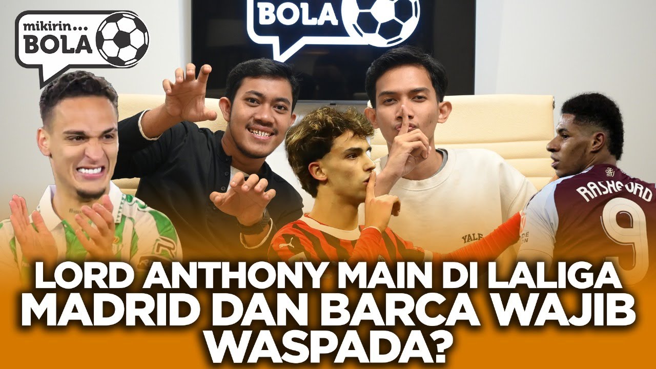 Lord Anthony Main di Laliga Madrid dan Barca Wajib Waspada? - YouTube
