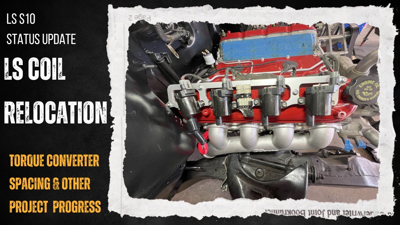 LS Coil Relocation Modification Torque Converter Spacing and Upcoming ...