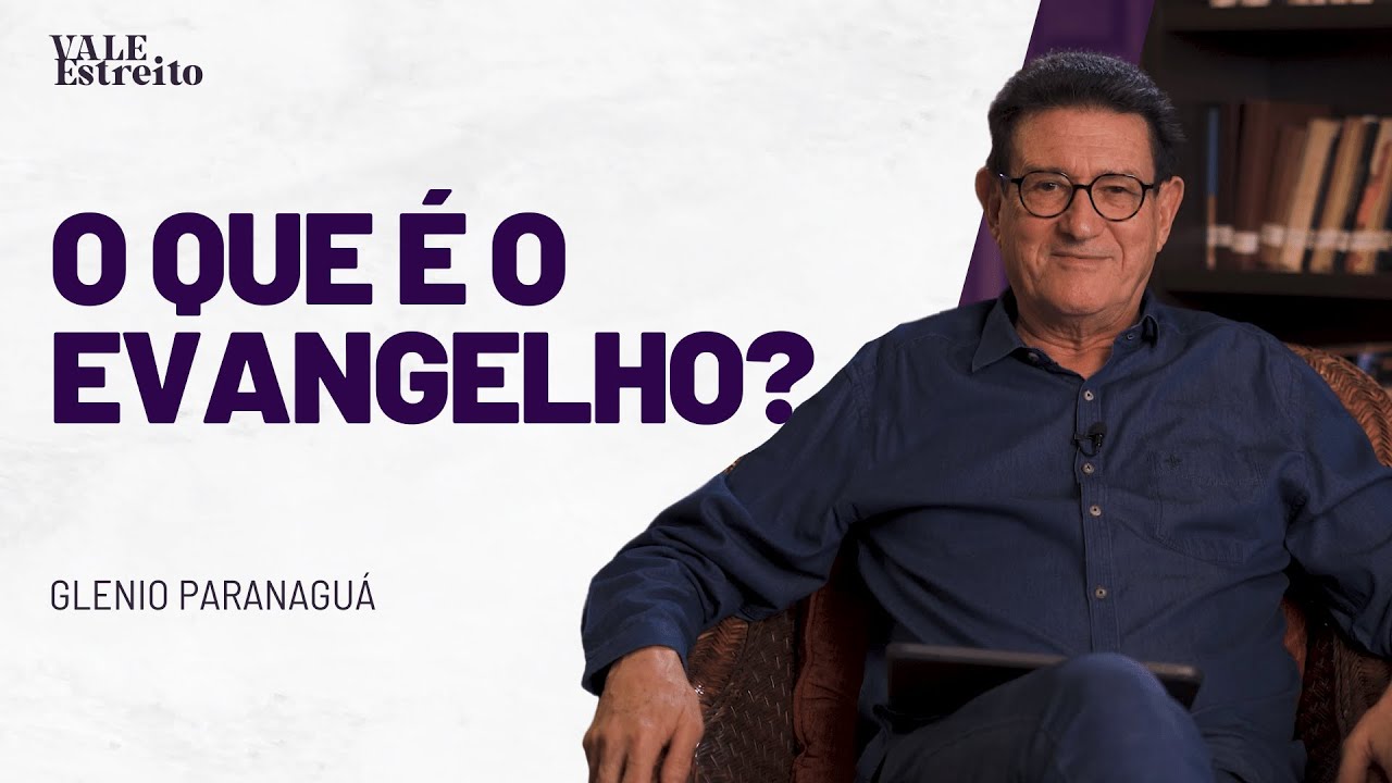 O Que É O Evangelho Glenio Paranaguá Vale Estreito Youtube 7305