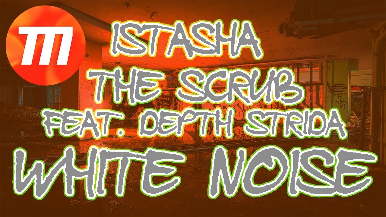 White Noise - Istasha The Scrub (FEAT. DEPTH STRIDA) - YouTube
