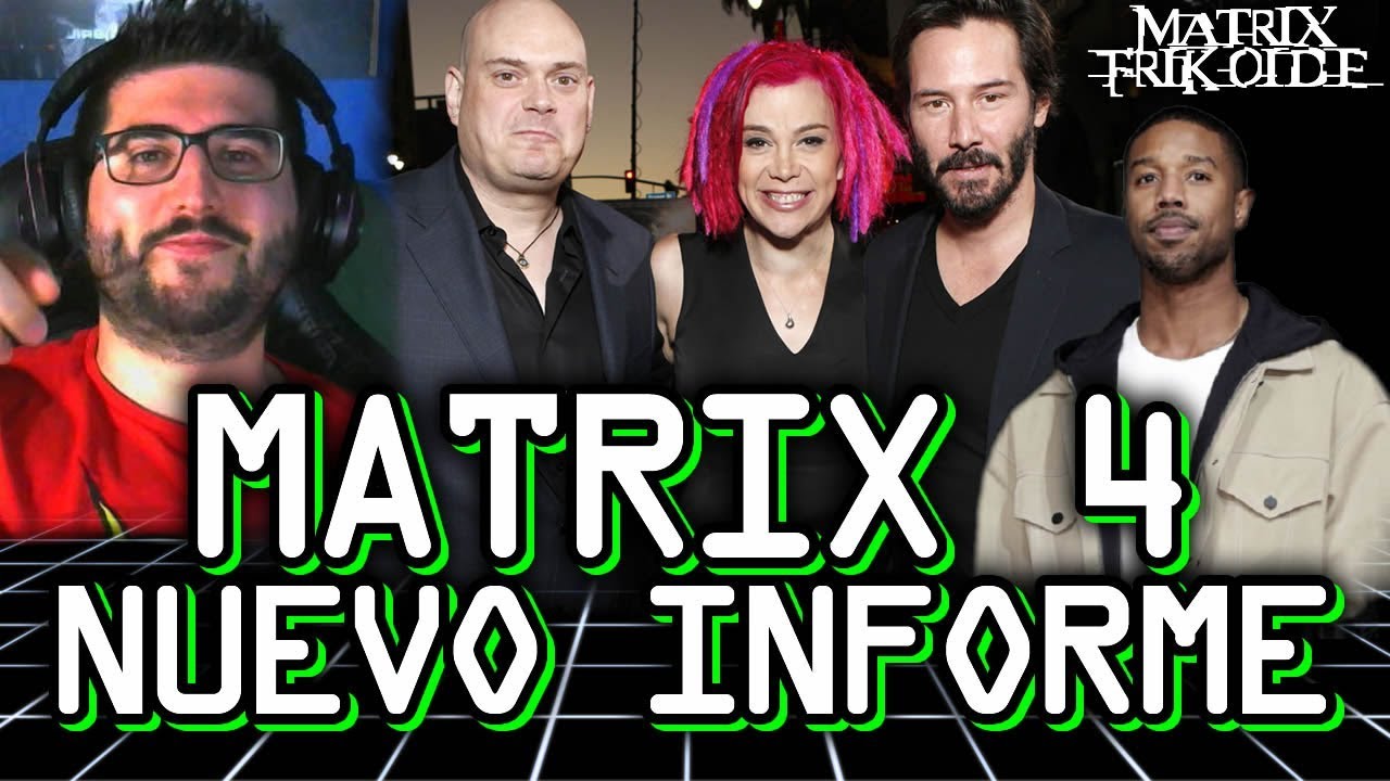 Matrix 4 😎 NUEVO INFORME REVELADOR sobre la próxima película de Matrix ...