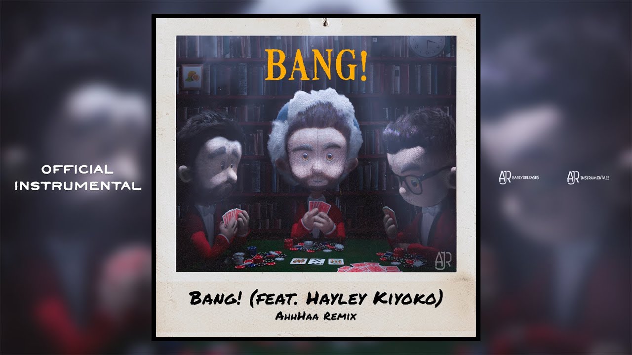 AJR - Bang! (feat. Hayley Kiyoko) - AhhHaa Remix (Official Instrumental ...