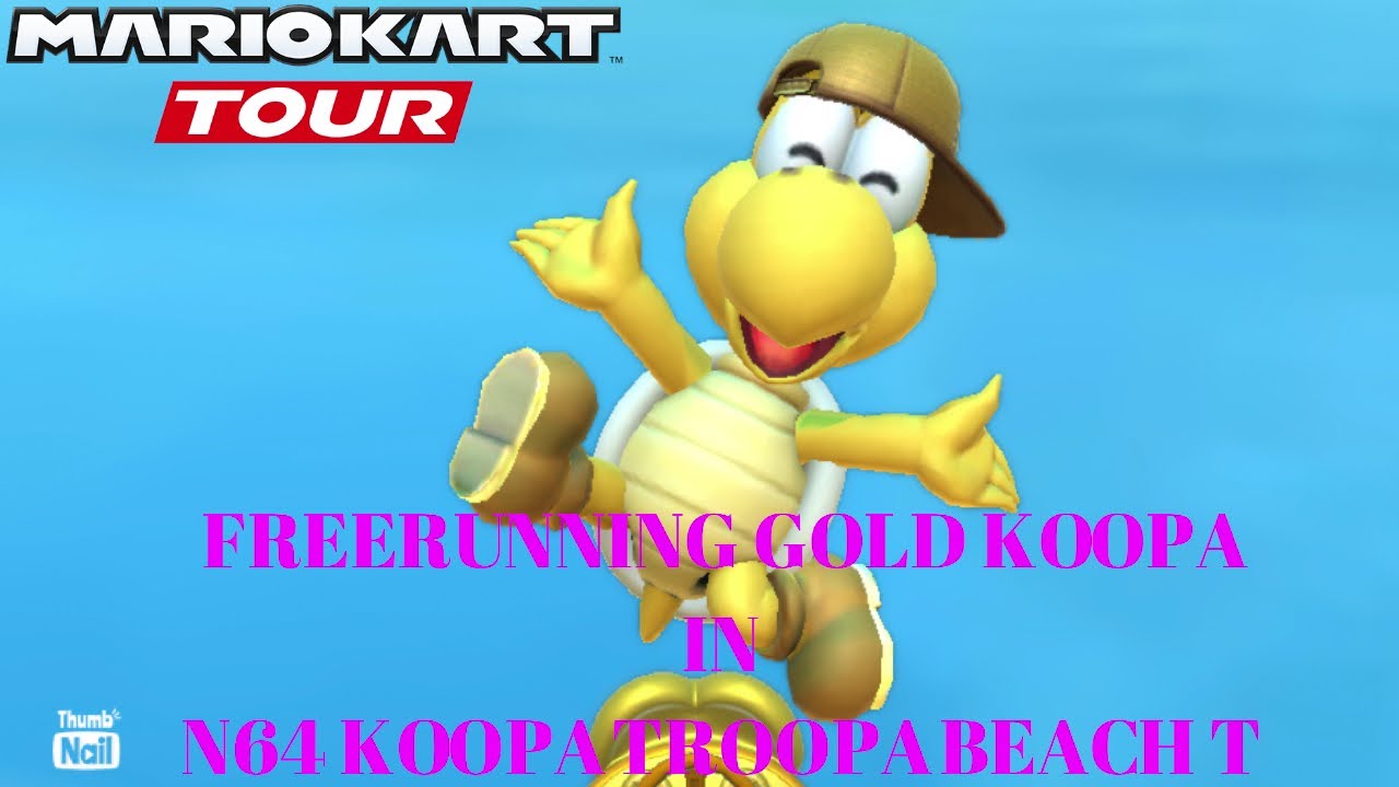 Mario Kart Tour - Freerunning Gold Koopa in N64 Koopa Troopa Beach T ...