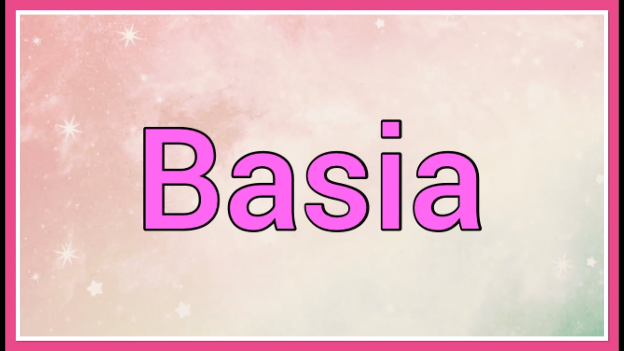 Basia | Name Origin Meaning Variations - YouTube